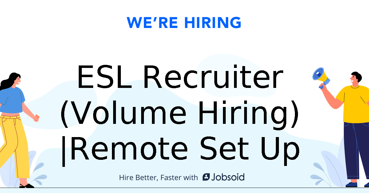 ESL Recruiter (Volume Hiring) |Remote Set Up - Edge Tutor