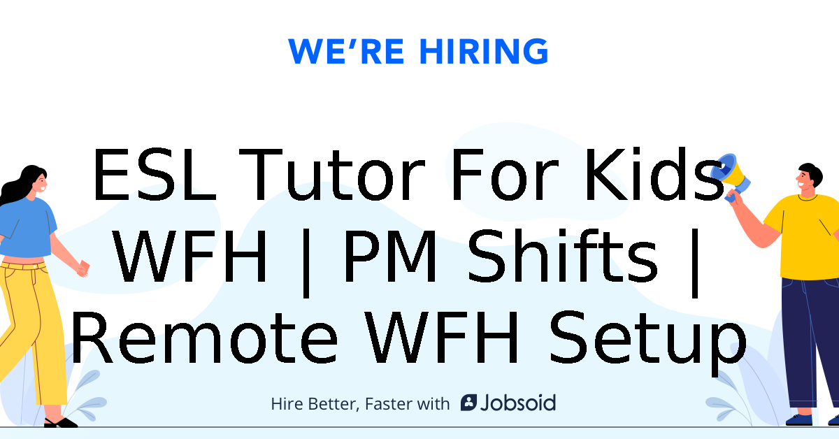 ESL Tutor For Kids WFH | PM Shifts | Remote WFH Setup - Edge Tutor
