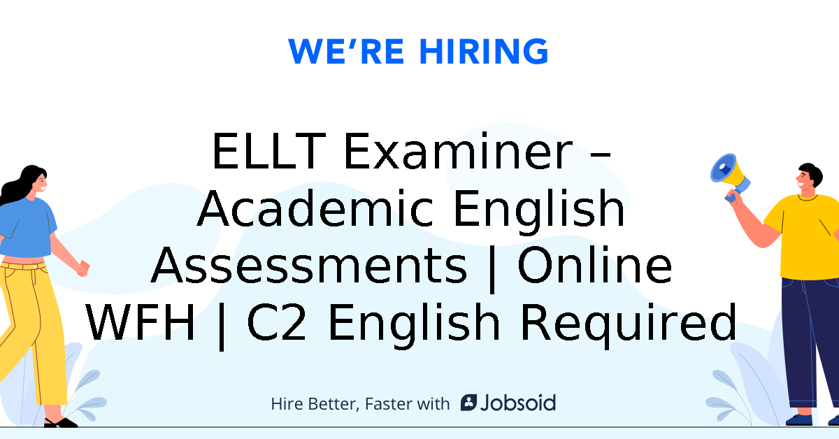 ELLT Examiner – Academic English Assessments | Online WFH | C2 English ...