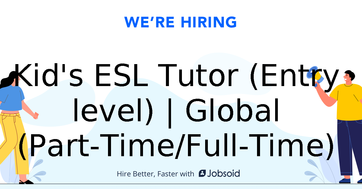 Kid's ESL Tutor (Entry level) | Global (Part-Time/Full-Time) - Edge Tutor