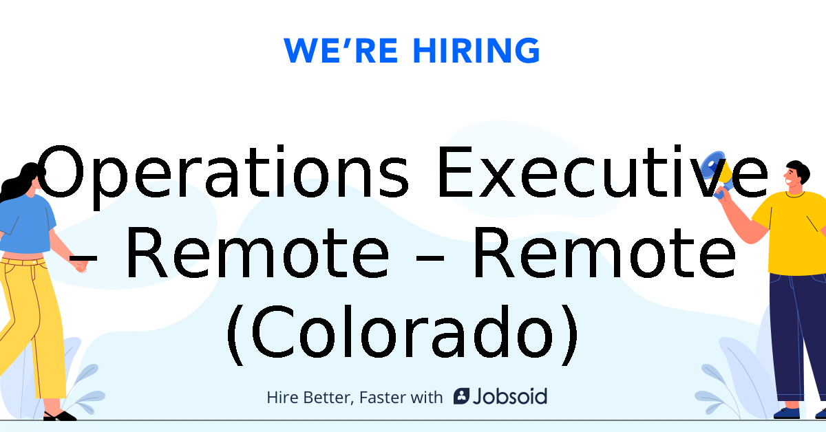 Operations Executive – Remote – Remote (Colorado) - doing-life-differently