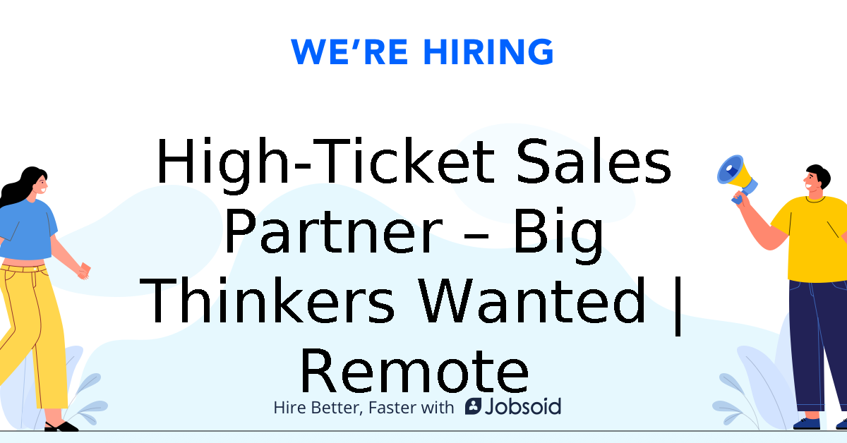 High-Ticket Sales Partner – Big Thinkers Wanted | Remote - A Free Range ...