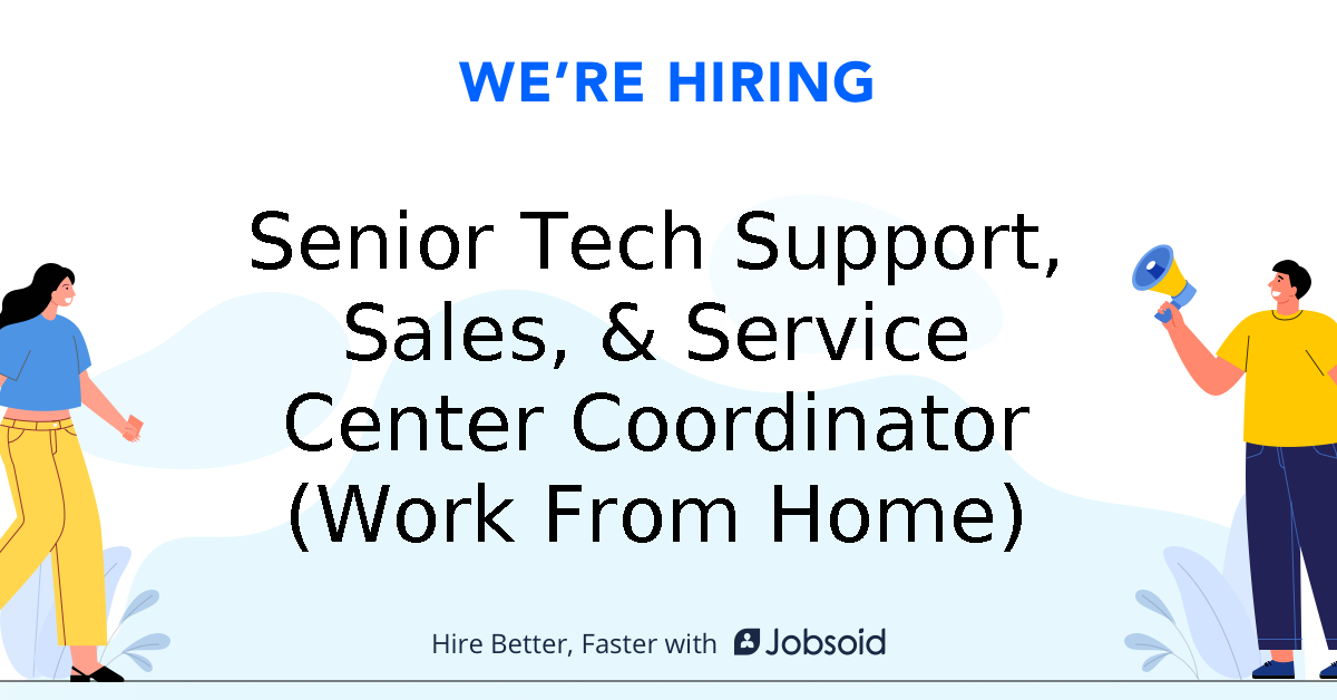 Senior Tech Support, Sales, & Service Center Coordinator (Work From ...